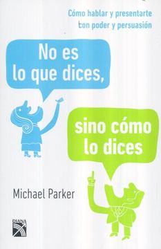 Libro No es lo que Dices, Sino Como lo Dices De Michael Parker ...