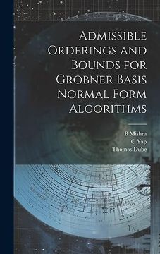 Libro Admissible Orderings and Bounds for Grobner Basis Normal Form Algorithms (en Inglés) De ...