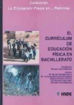 Libro Curriculum De Educacion Fisica En Bachillerato. Del Curriculo Oficial A La Programacion, F ...