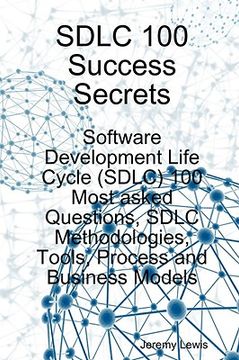 Libro sdlc 100 success secrets - software development life cycle (sdlc) 100 most asked questions ...