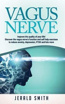 Libro Vagus Nerve: Improve the quality of your life! Discover the vagus ...