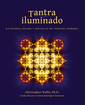 Libro Tantra Iluminado: La Filosofía, Historia Y Práctica de Una ...