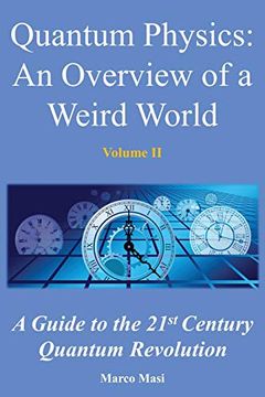 Libro Quantum Physics, an Overview of a Weird World: A Guide to the 21St Century Quantum ...