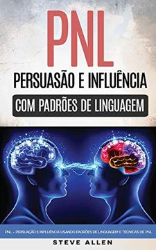 Libro Pnl – Persuação e Influência Usando Padrões de Linguagem e ...