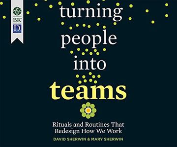 Libro Turning People Into Teams: Rituals and Routines That Redesign how ...