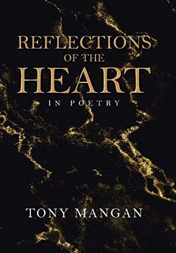 Libro Reflections of the Heart: In Poetry (en Inglés) De Tony Mangan - Buscalibre