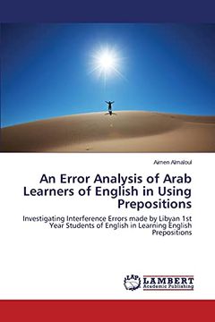 Libro An Error Analysis of Arab Learners of English in Using Prepositions: Investigating ...