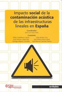 Libro impacto social de la contaminacion acustica de las infraestructuras lineales en españa ...