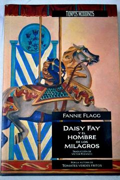 Libro Daisy Fay Y El Hombre De Los Milagros De Fannie Flagg - Buscalibre