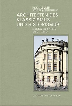Libro Architekten des Klassizismus und Historismus: Bauen in Basel 1780 ...