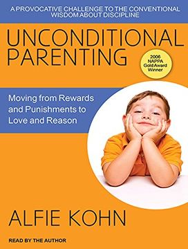 Libro Unconditional Parenting: Moving From Rewards and Punishments to ...