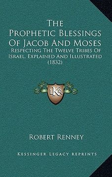 Libro the prophetic blessings of jacob and moses: respecting the twelve ...