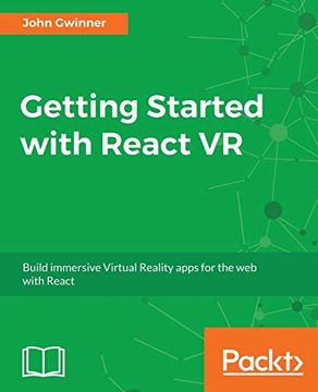 Libro Getting Started With React vr: Build Immersive Virtual Reality Apps for the web With React ...