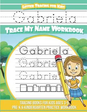 Libro Gabriela Letter Tracing for Kids Trace my Name Workbook: Tracing ...