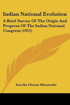 Libro indian national evolution: a brief survey of the origin and ...