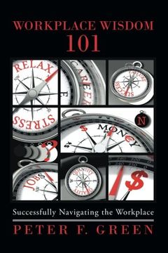 Libro Workplace Wisdom 101: Successfully Navigating the Workplace De ...