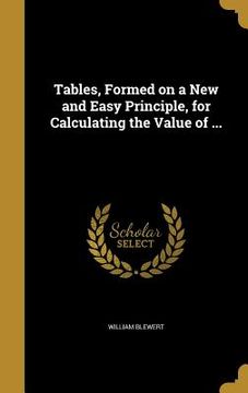 Libro Tables, Formed on a New and Easy Principle, for Calculating the ...