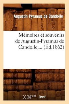 Libro Mémoires Et Souvenirs de Augustin-Pyramus de Candolle (Éd.1862 ...