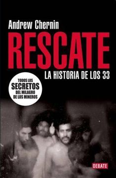 Libro RESCATE. LA HISTORIA DE LOS 33 De Andrew Chernin - Buscalibre