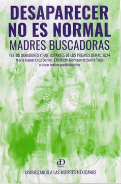 Libro Desaparecer no es Normal. Madres Buscadoras De Unknown Author ...
