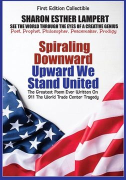 Libro 911: Spiraling Downward Upward We Stand Together (EPIC POEM ...