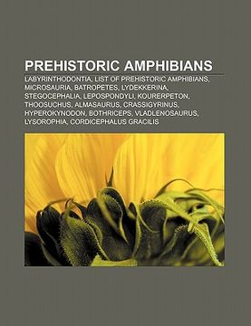 Libro prehistoric amphibians: labyrinthodontia, list of prehistoric ...