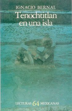 Libro Tenochtitlan en una Isla De Ignacio Bernal - Buscalibre