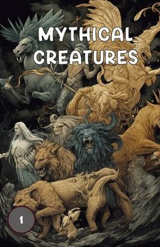 Libro Mythical Creatures Book One: Book One, Showcasing Mythical ...