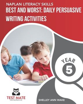 Libro NAPLAN LITERACY SKILLS Best and Worst: Daily Persuasive Writing ...