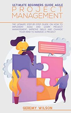 Libro Ultimate Beginners Guide Agile Project Management: The Ultimate Step-By-Step Guide on how ...