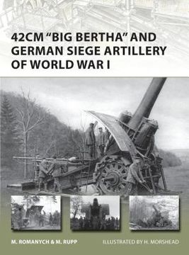 Libro 42cm 'Big Bertha' and German Siege Artillery of World War I (en ...