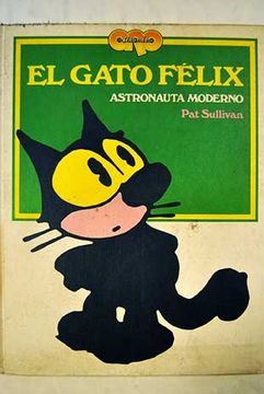 Libro El gato Félix:. Astronauta moderno De Sullivan, Peter - Buscalibre