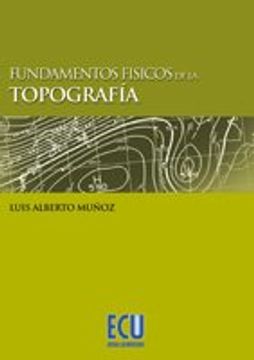 Libro Fundamentos físicos de la topografía De Luis Alberto Muñoz Mato ...