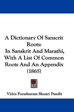 Libro a dictionary of sanscrit roots: in sanskrit and marathi, with a ...