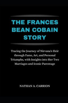 Libro The Frances Bean Cobain Story: Tracing the Journey of Nirvana's ...