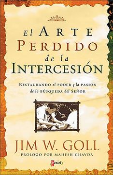 Libro el arte perdido de la intercesion De jim goll - Buscalibre