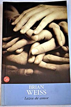 Libro Lazos de Amor De Brian Weiss - Buscalibre
