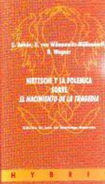 Libro Nietzsche Y La Polémica Sobre El Nacimiento De La Tragedia De ...
