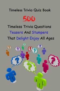 Libro Timeless Trivia Quiz Book: 500 Timeless Trivia Questions, Teasers ...
