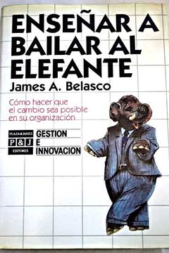Libro Enseñar a bailar al elefante De Belasco, James A - Buscalibre