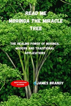Libro Read Me, Moringa The Miracle Tree: The Healing Power of Moringa, Modern and Traditional ...