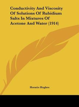 Libro conductivity and viscosity of solutions of rubidium salts in ...