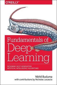 Libro Fundamentals of Deep Learning: Designing Next-Generation Artificial Intelligence ...