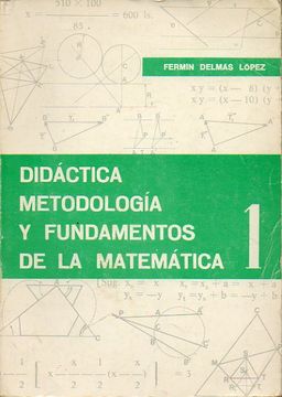 Libro didáctica, metodología y fundamentos de la matemática. i., fermín ...