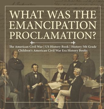 Libro What Was the Emancipation Proclamation? The American Civil War US ...
