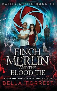 Libro Harley Merlin 16: Finch Merlin and the Blood tie De Bella Forrest ...
