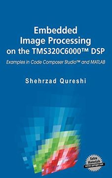 Libro Embedded Image Processing on the Tms320C6000™ DSP: Examples in Code Composer Studio™ and ...