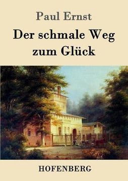 Libro Der Schmale weg zum Glück de Paul Ernst(Hofenberg) (en Alemán) De ...