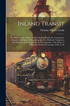 Libro Inland Transit: The Practicability, Utility, and Benefit of ...