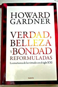 Libro Verdad, belleza y bondad reformuladas : la ense anza de las virtudes en el siglo XXI De ...